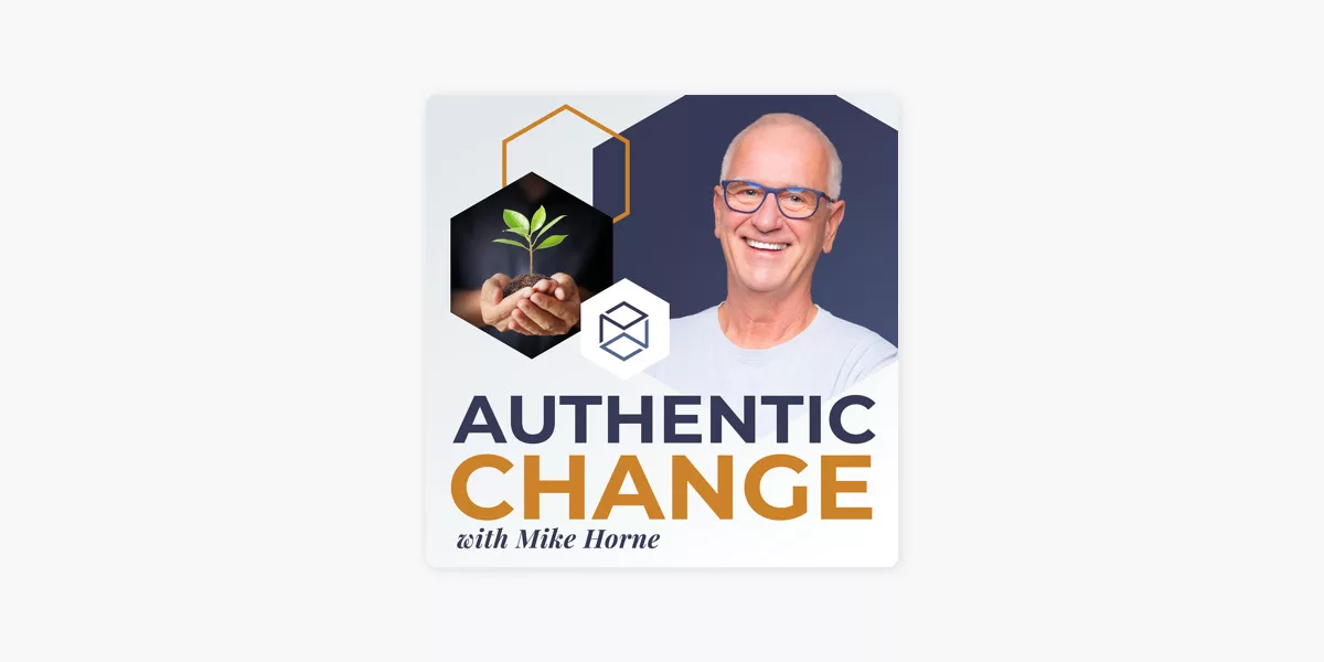 Authentic Change with Mike Horne